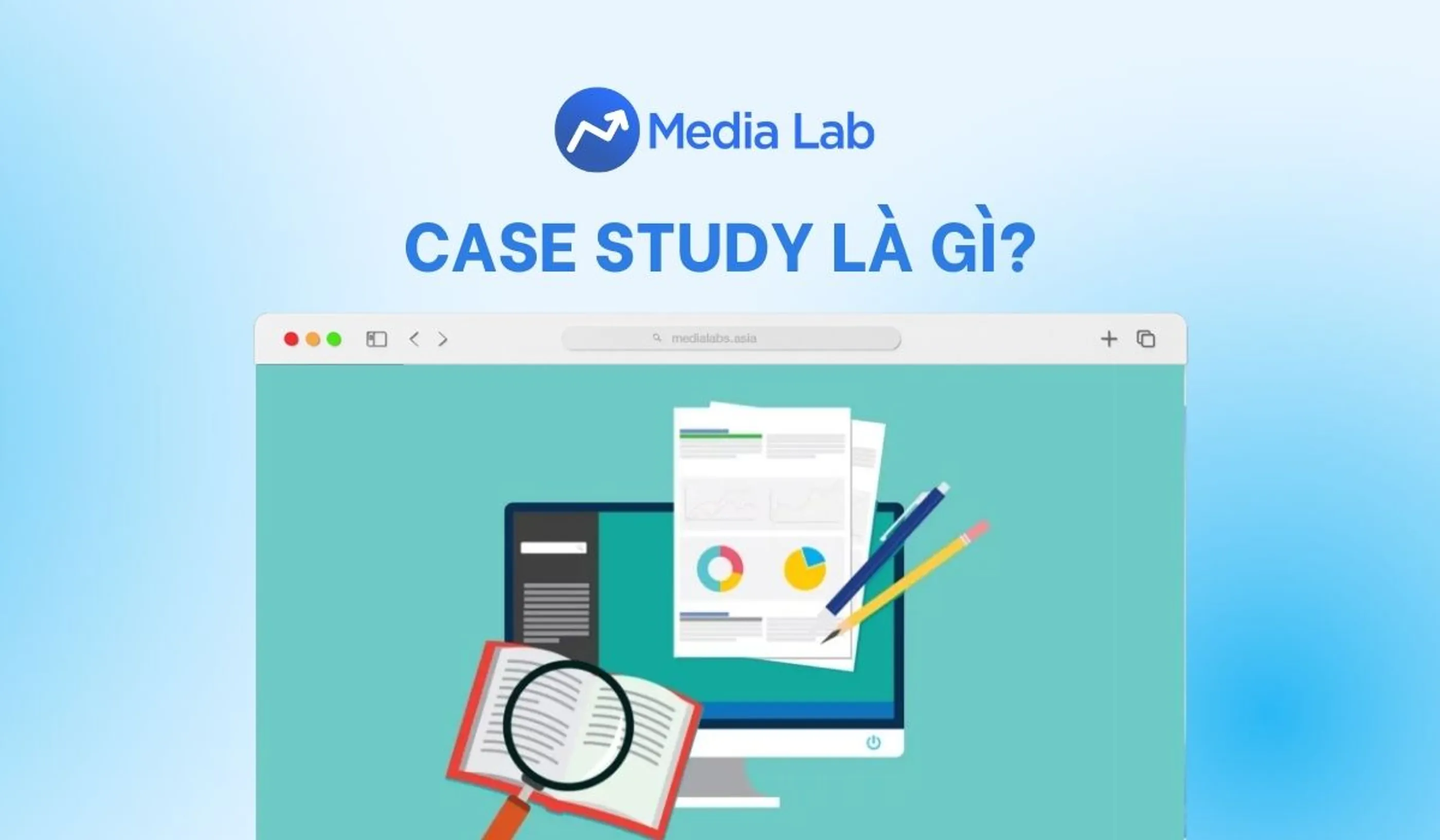 Case study là gì? Cách phân tích, áp dụng case study hiệu quả