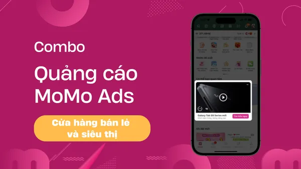 Gói quảng cáo MoMo Ads dành do các cửa hàng bán lẻ giúp tăng độ nhận ...
