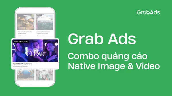 Gói quảng cáo Grab Ads - combo Native image & Native video | Media Lab